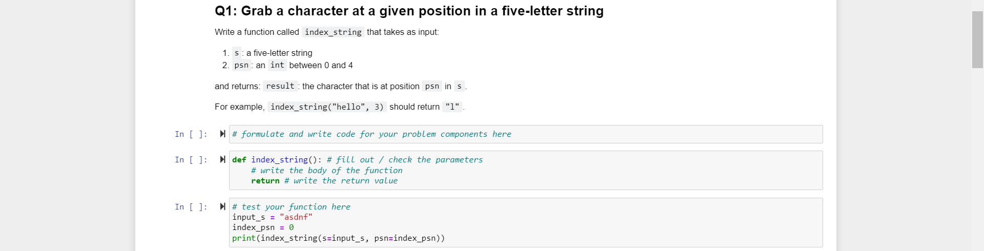 Solved In [ ]: In [ ]: In [ ]: Q1: Grab a character at a | Chegg.com