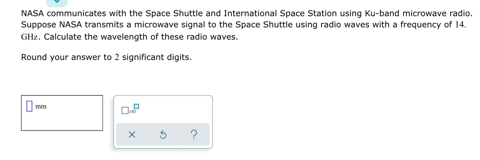 [Solved]: NASA communicates with the Space Shuttle and Int