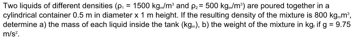 Solved Two liquids of different densities (p = 1500 kgm/mº | Chegg.com