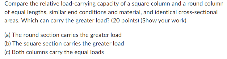 [Solved]: Compare the relative load-carrying capacity of a