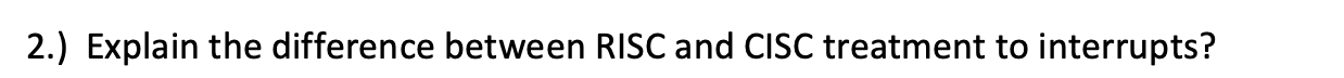 Solved 2.) Explain the difference between RISC and CISC | Chegg.com