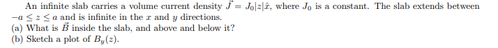 Solved An infinite slab carries a volume current density | Chegg.com