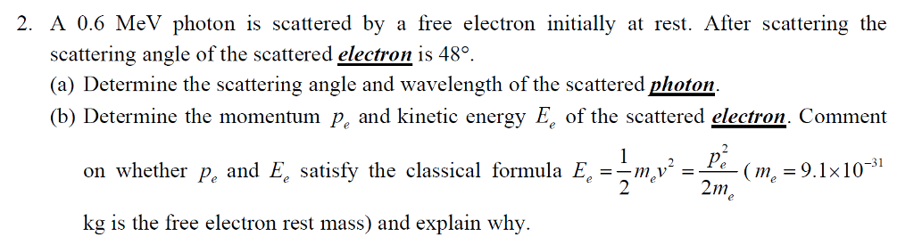 Solved 2. A 0.6 MeV photon is scattered by a free electron | Chegg.com