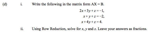 Solved (d) i. Write the following in the matrix form AX =B. | Chegg.com