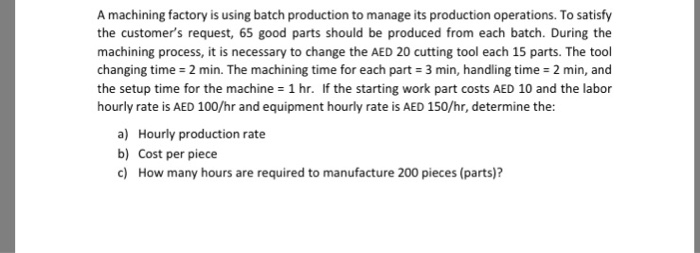 Solved A machining factory is using batch production to | Chegg.com