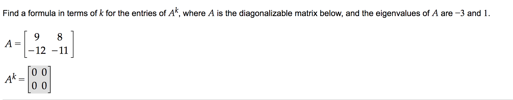 Solved Find a formula in terms of k for the entries of Ak, | Chegg.com