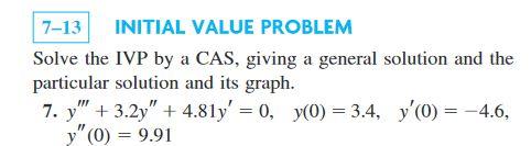 Solved 7-13 INITIAL VALUE PROBLEM Solve the IVP by a CAS, | Chegg.com