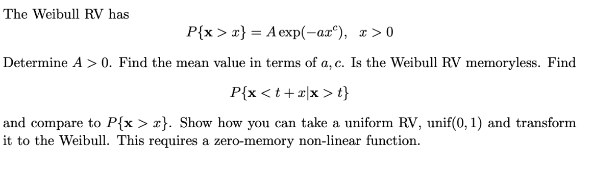 Solved The Weibull RV has P{x > x} = A exp(-axº), x > 0 | Chegg.com