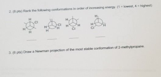 Solved 2. (8 pts) Rank the following conformations in order | Chegg.com Solved 2. (8 pts) Rank the following conformations in order | Chegg.com