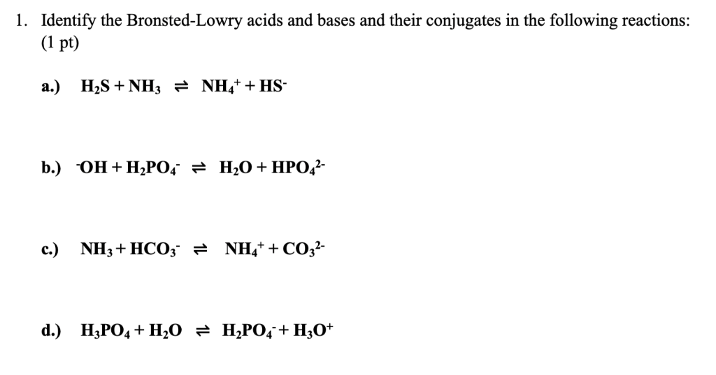 Solved 1. Identify the Bronsted-Lowry acids and bases and | Chegg.com