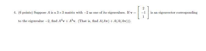 Solved 4. (6 points) Suppose A is a 3×3 matrix with −2 as | Chegg.com