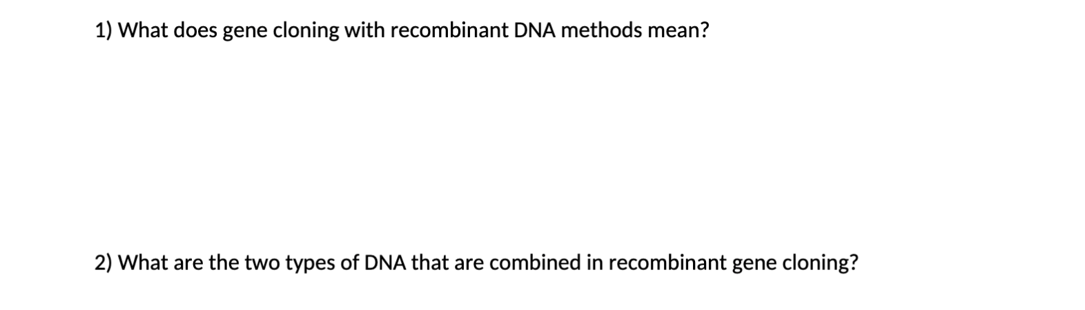 Solved 1) What does gene cloning with recombinant DNA | Chegg.com