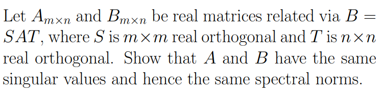 Solved Let Am×n and Bm×n be real matrices related via B= | Chegg.com
