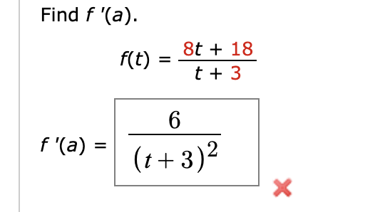 Solved Find f'(a). f(t) = 8t + 18 t + 3 6 f'(a) = (t+3)2 x | Chegg.com