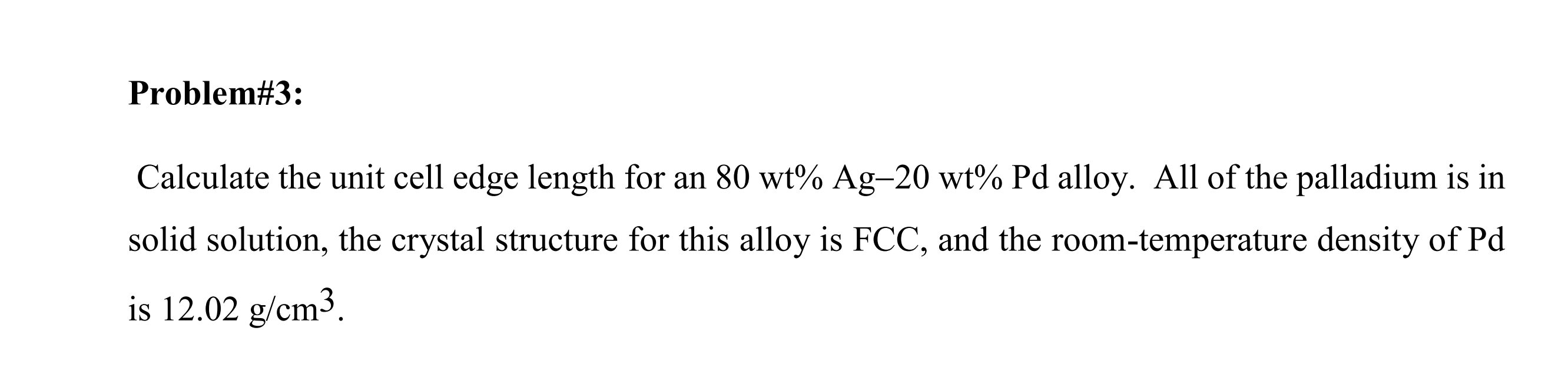 Solved Problem\#3: Calculate the unit cell edge length for | Chegg.com