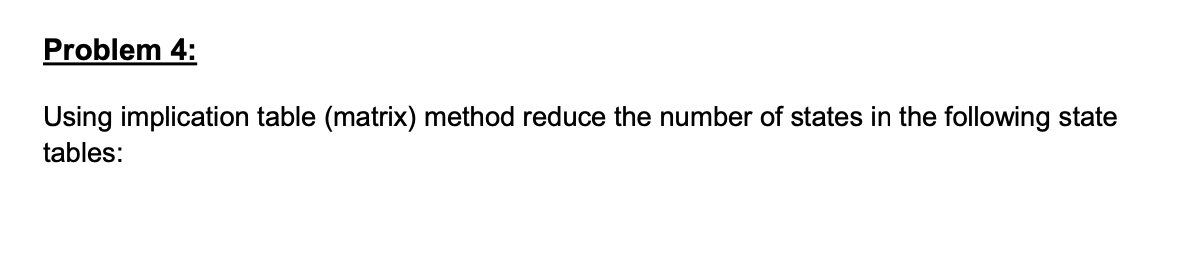 Solved Problem 4: Using implication table (matrix) method | Chegg.com