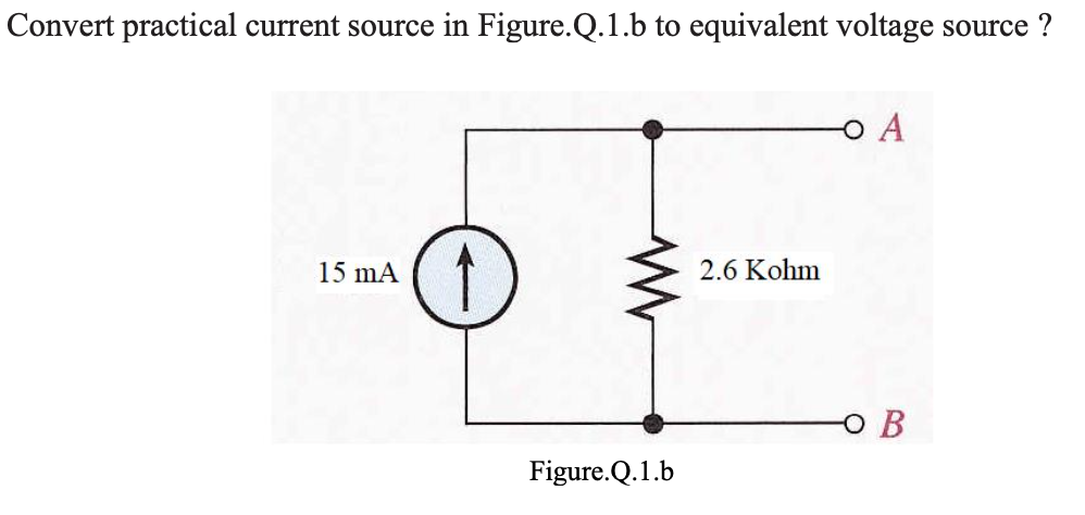 Solved Convert practical current source in Figure.Q.1.b to | Chegg.com