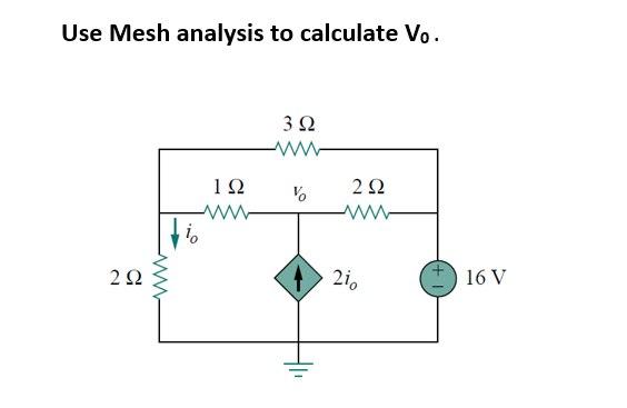 Solved Use Mesh analysis to calculate Vo. 3 Ω 1Ω vo 2Ω 1ο 2Ω | Chegg.com