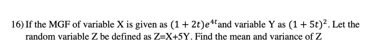 Solved 16) If the MGF of variable X is given as (1+2t)e4t | Chegg.com