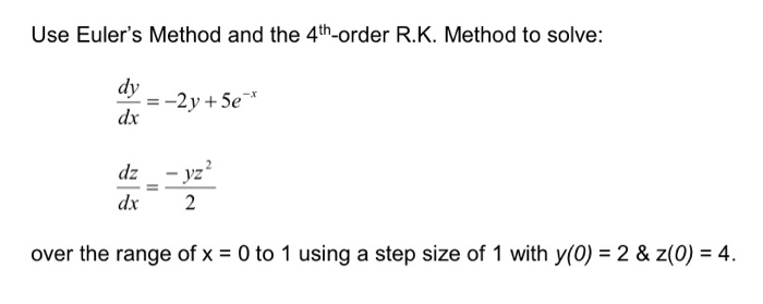 Solved Use Euler’s Method and the 4th-order R.K. Method to | Chegg.com