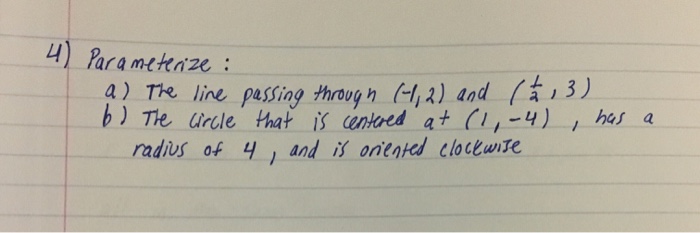 Solved Parameterize: a) The line passing through (-1, 2) | Chegg.com