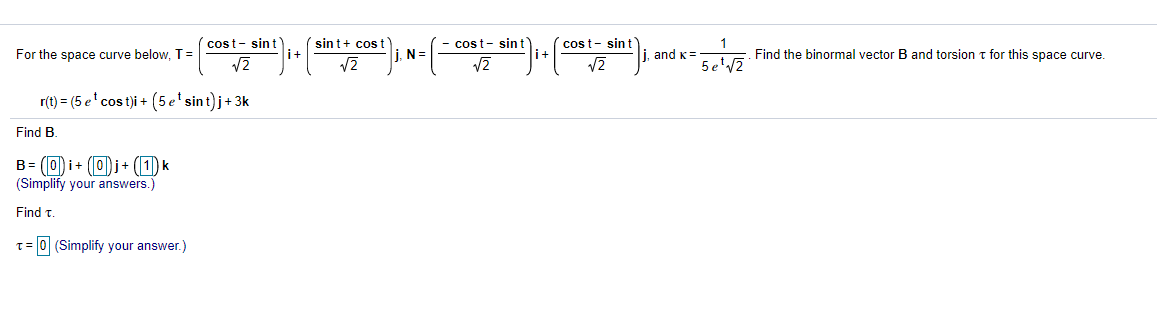 Solved For the space curve below, T = cost- sint V2 i + sin | Chegg.com