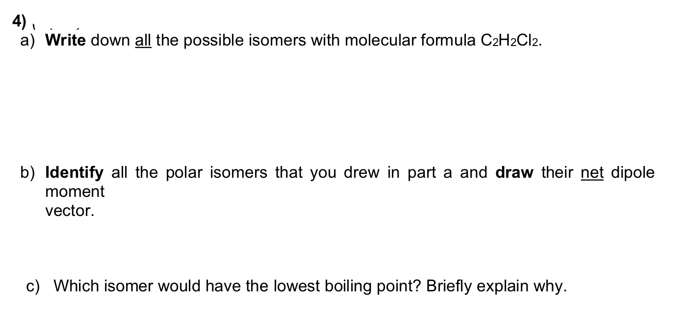 Solved 4) a) Write down all the possible isomers with | Chegg.com