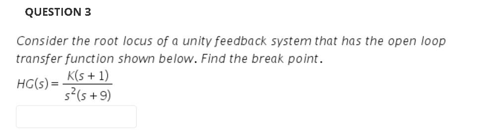 Solved QUESTION 3 Consider the root locus of a unity | Chegg.com