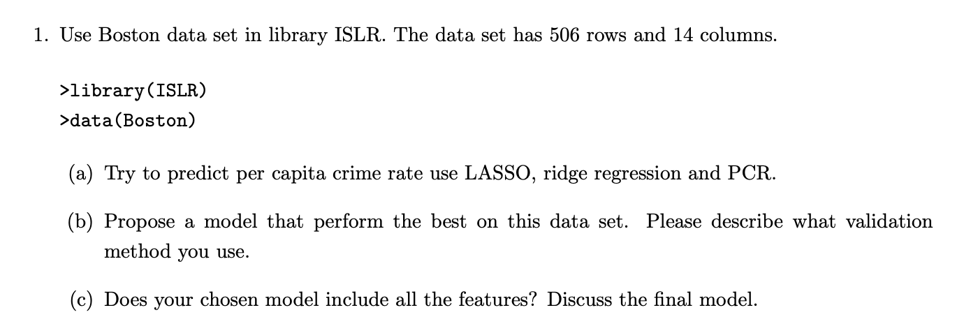 1. Use Boston data set in library ISLR. The data set | Chegg.com