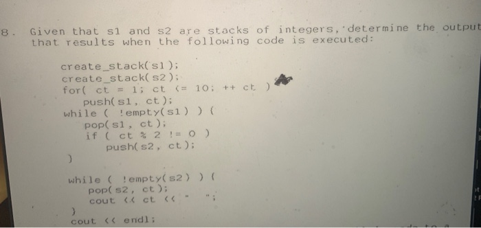 Solved 8. Given that s1 and s2 are stacks of integers, | Chegg.com