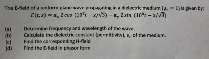 Solved The E-field of a uniform plane wave propagating in a | Chegg.com