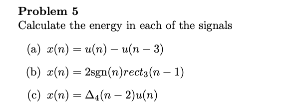 Solved Problem 5 Calculate the energy in each of the signals | Chegg.com