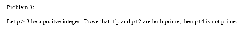 Solved Let p>3 be a positve integer. Prove that if p and p+2 | Chegg.com