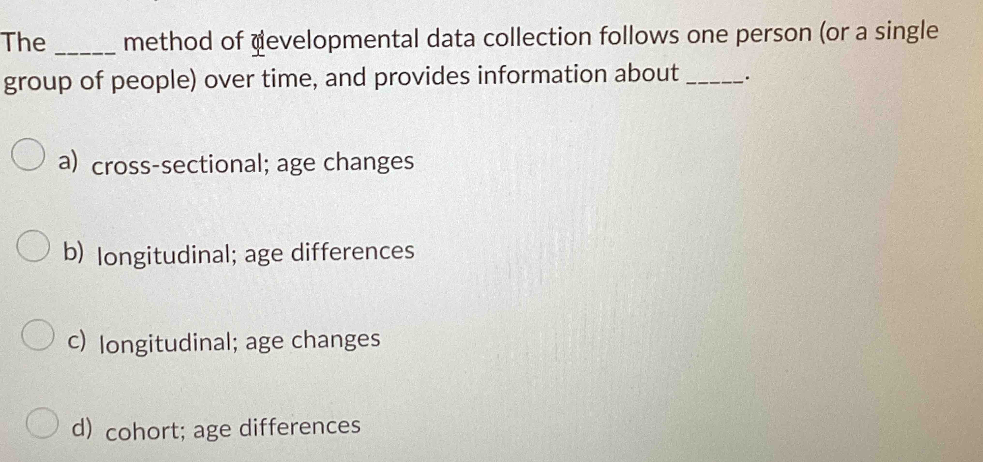 Solved The method of developmental data collection follows | Chegg.com