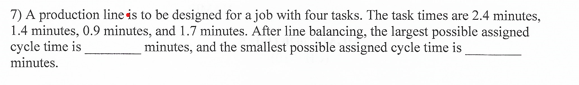 Solved 7) A production line is to be designed for a job with | Chegg.com
