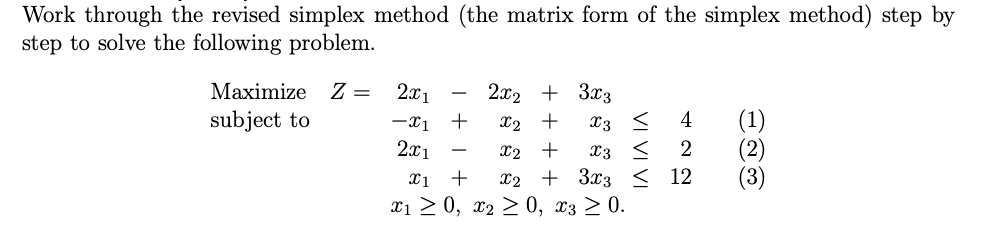 Solved Work through the revised simplex method (the matrix | Chegg.com