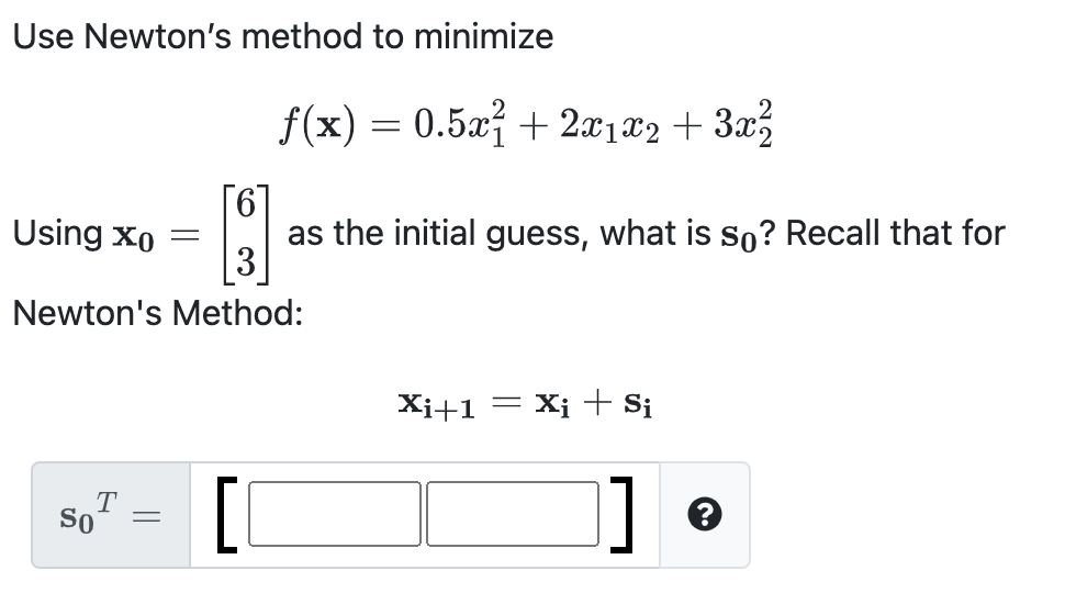 Solved Use Newton's method to minimize f(x) = 0.5x} + 2x1x2 | Chegg.com
