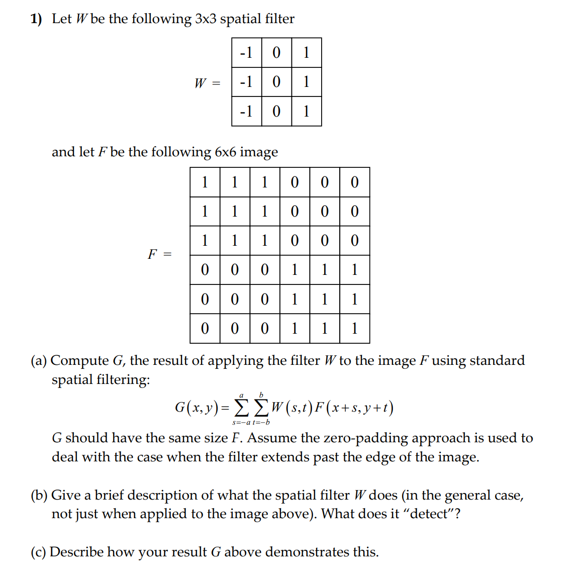 Solved 1) Let W be the following 3×3 spatial filter | Chegg.com