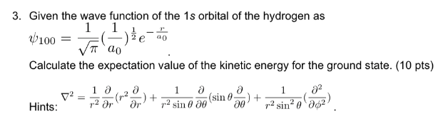Solved 20 3. Given the wave function of the 1s orbital of | Chegg.com
