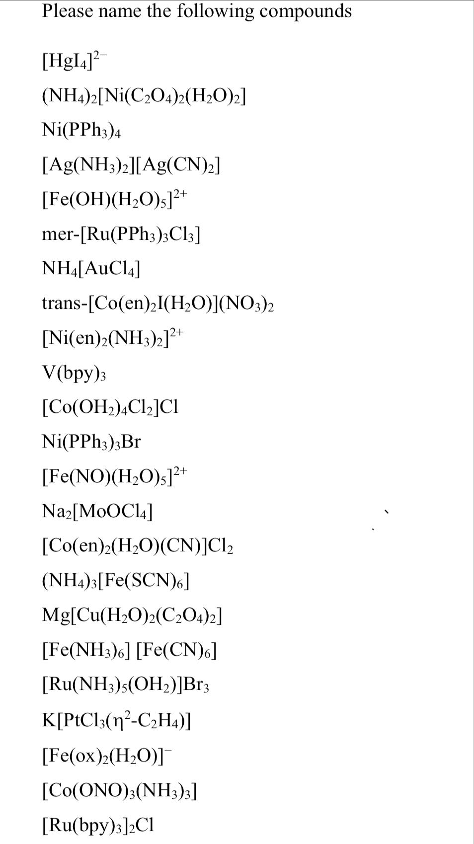 Solved Please name the following compounds [HgI4]2− | Chegg.com