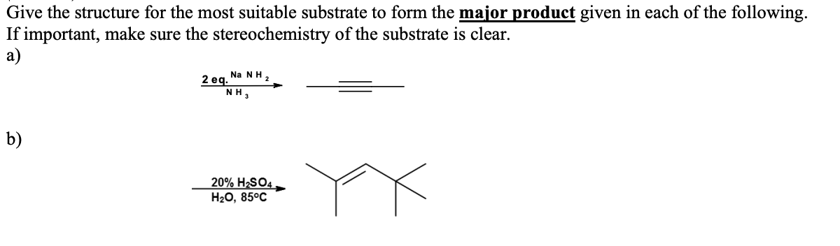 Solved Give the structure for the most suitable substrate to | Chegg.com