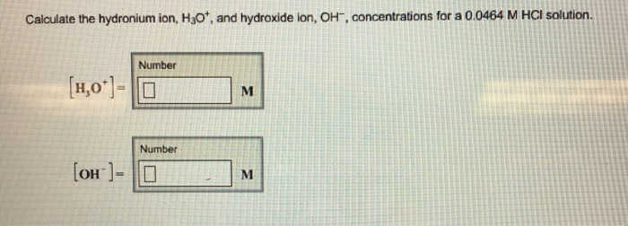 Solved Calculate the hydronium ion, H3O1, and hydroxide ion, | Chegg.com