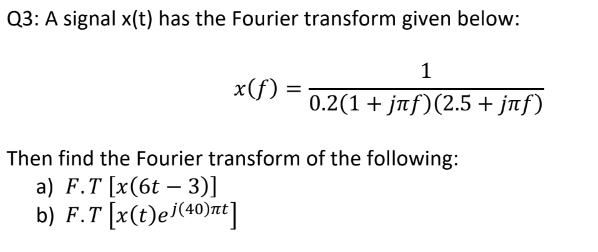 Solved Q3: A signal x(t) has the Fourier transform given | Chegg.com
