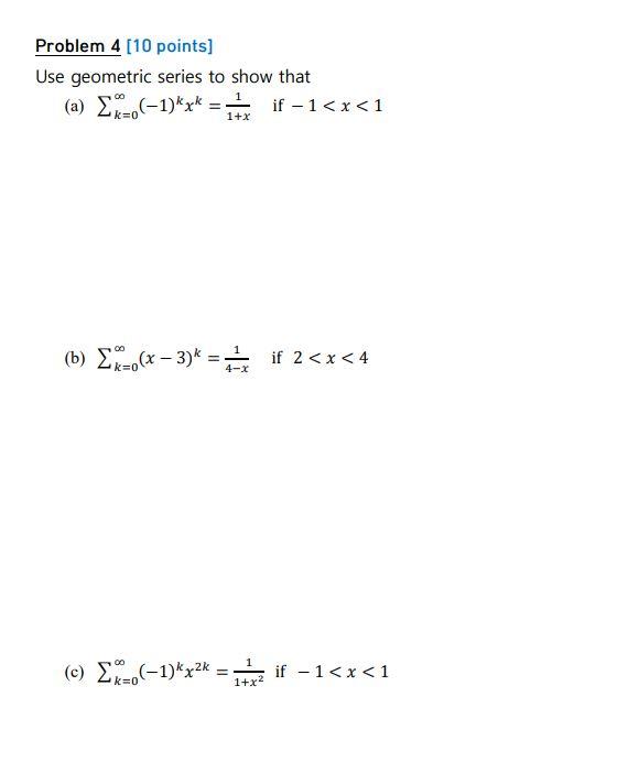 Solved Problem 4 [10 points) Use geometric series to show | Chegg.com