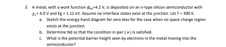 Solved 3. A metal, with a work function om=4.2 V, is | Chegg.com
