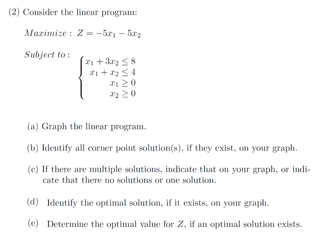Solved (2) Consider the linear program: Maximize : Z = -5X1 | Chegg.com
