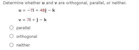 Solved Determine whether u and v are orthogonal, parallel, | Chegg.com