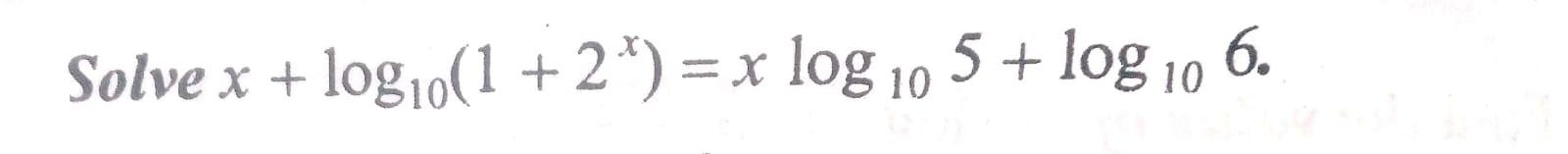 Solved Solve x + log10(1+2+) = x log 10 5 + log 10 6. | Chegg.com
