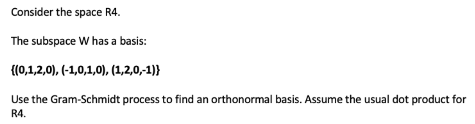 Solved Consider the space R4. The subspace W has a basis: | Chegg.com