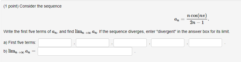 Solved (1 point) Consider the sequence an=2n−1ncos(nπ). | Chegg.com